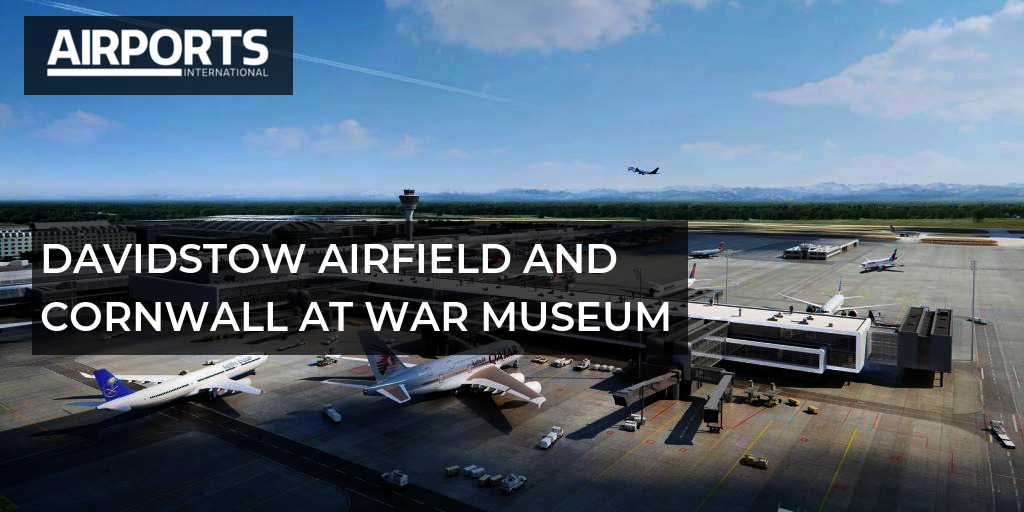 DAVIDSTOW AIRFIELD AND CORNWALL AT WAR MUSEUM | Airports International