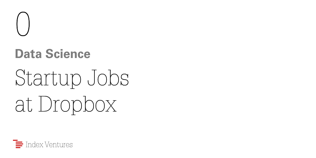 0 Data Science Startup Jobs at Dropbox 0 Data Science Startup Jobs at Dropbox