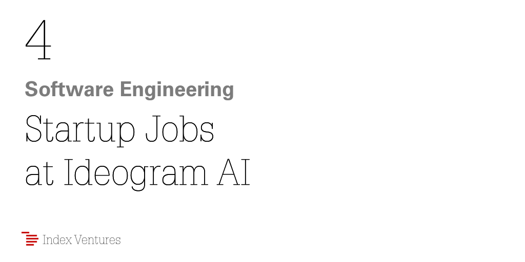 4 Software Engineering Startup Jobs at Ideogram AI