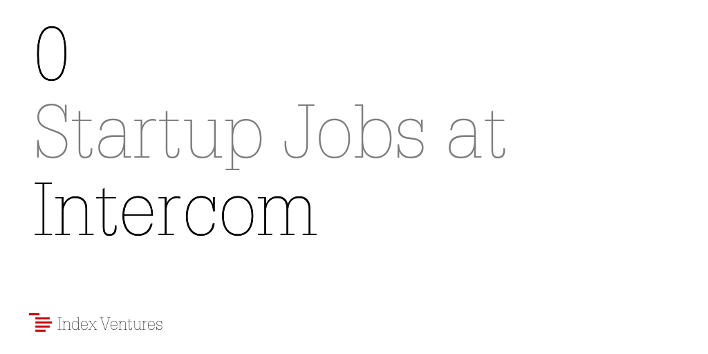 0 Startup Jobs at Intercom