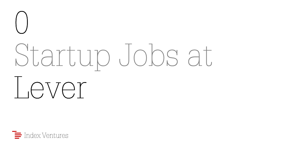 0 Startup Jobs at Lever