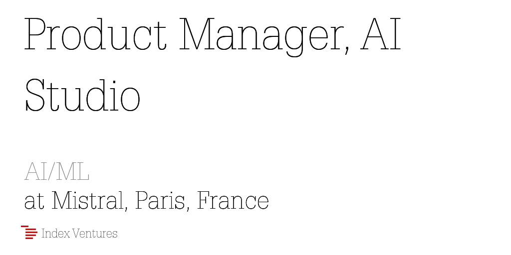 Mistral: Product Manager, AI Studio