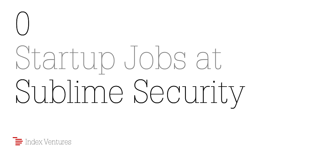 0 Startup Jobs at Sublime Security