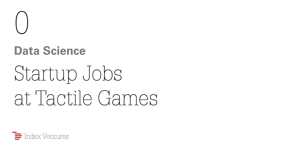 1 Data Science Startup Job at Tactile Games