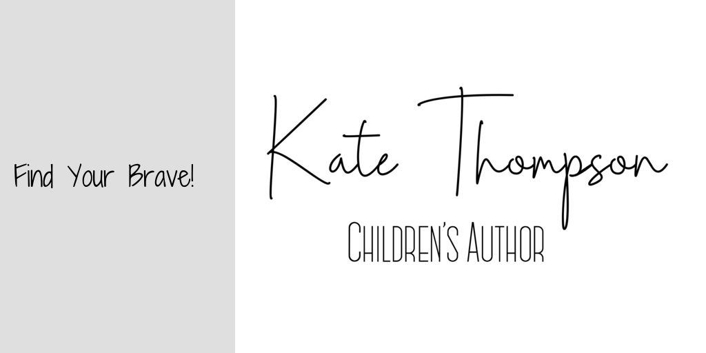 Find Your Brave! | Kate Thompson Writes