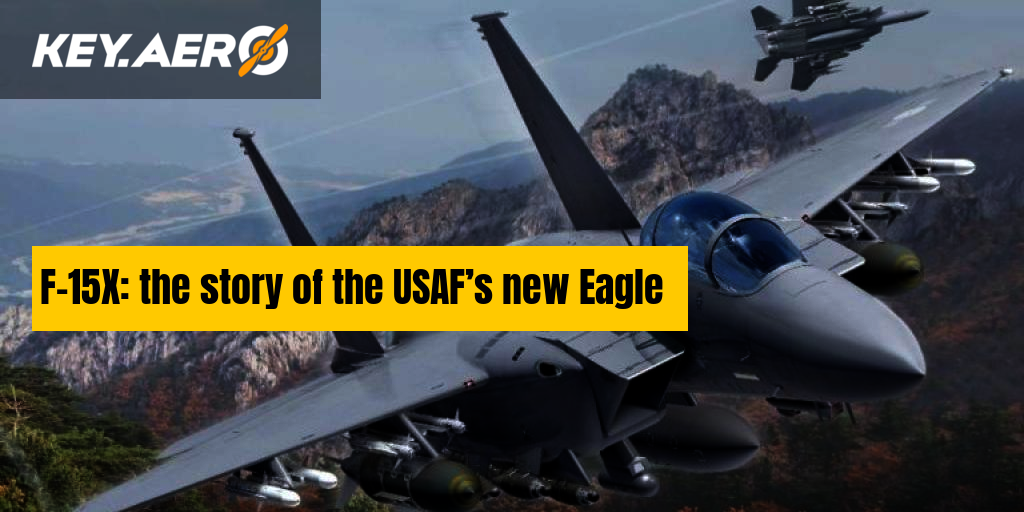 F-15X: the story of the USAF’s new Eagle