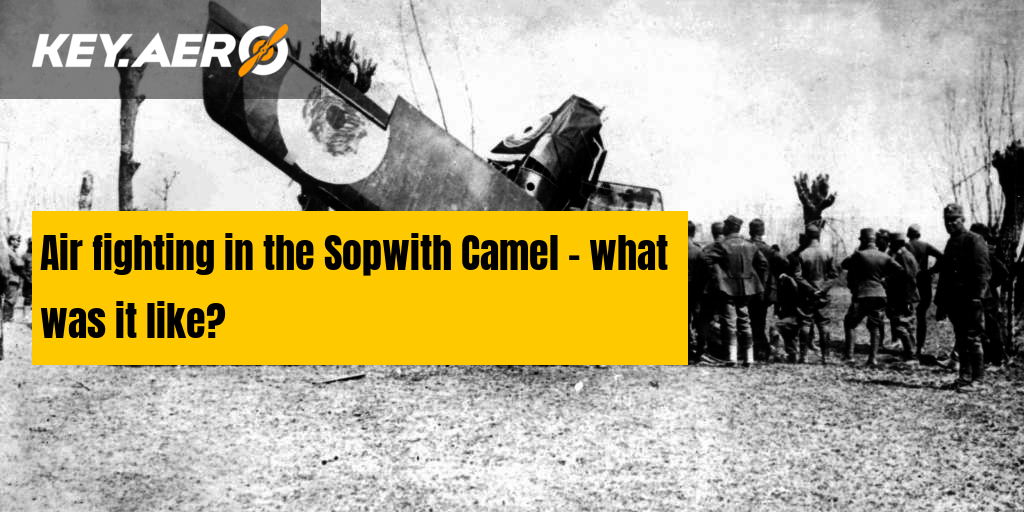 Air fighting in the Sopwith Camel - what was it like?