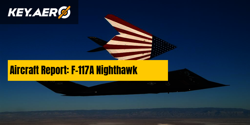 Aircraft Report: F-117A Nighthawk