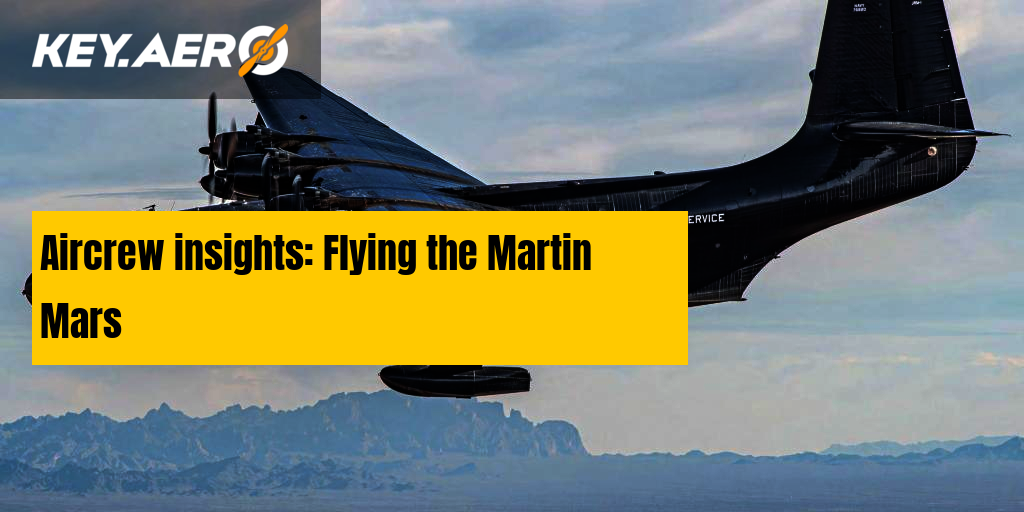 Aircrew insights: Flying the Martin Mars