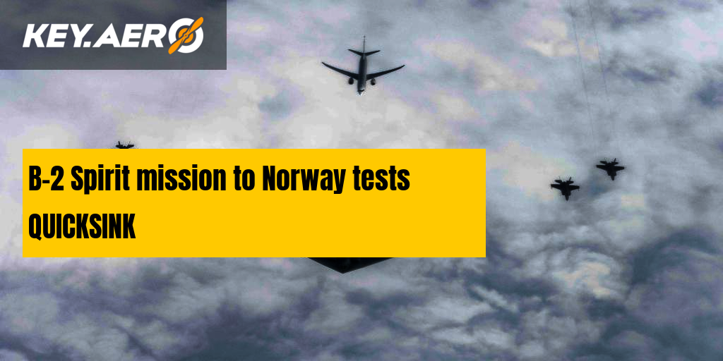 B-2 Spirit mission to Norway tests QUICKSINK
