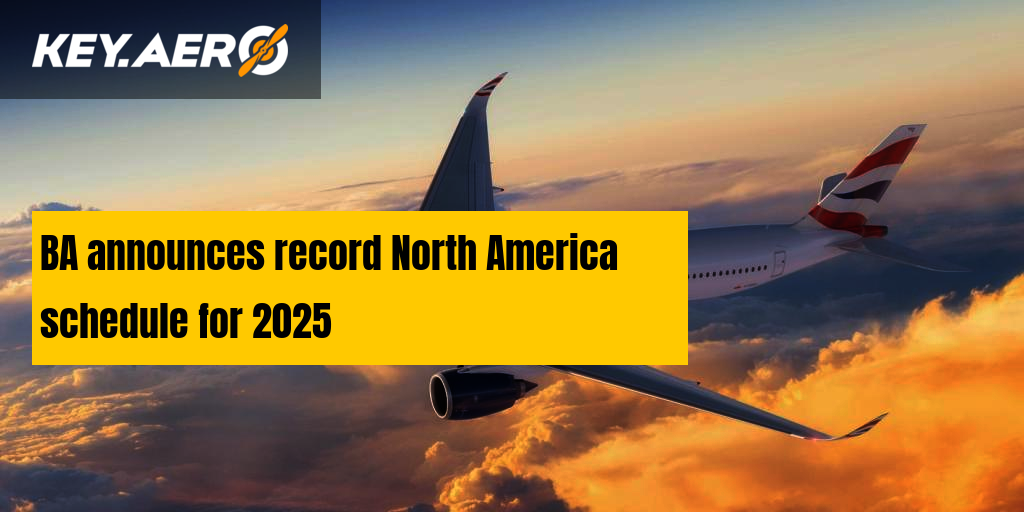 BA announces record North America schedule for 2025