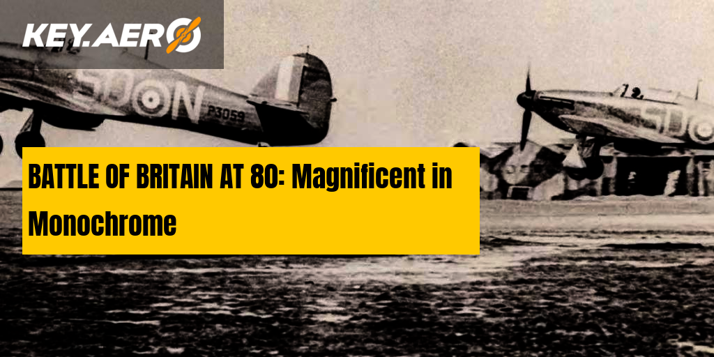BATTLE OF BRITAIN AT 80: Magnificent in Monochrome