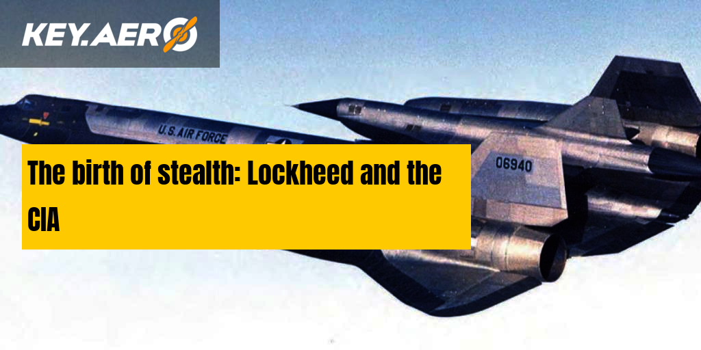 The birth of stealth: Lockheed and the CIA