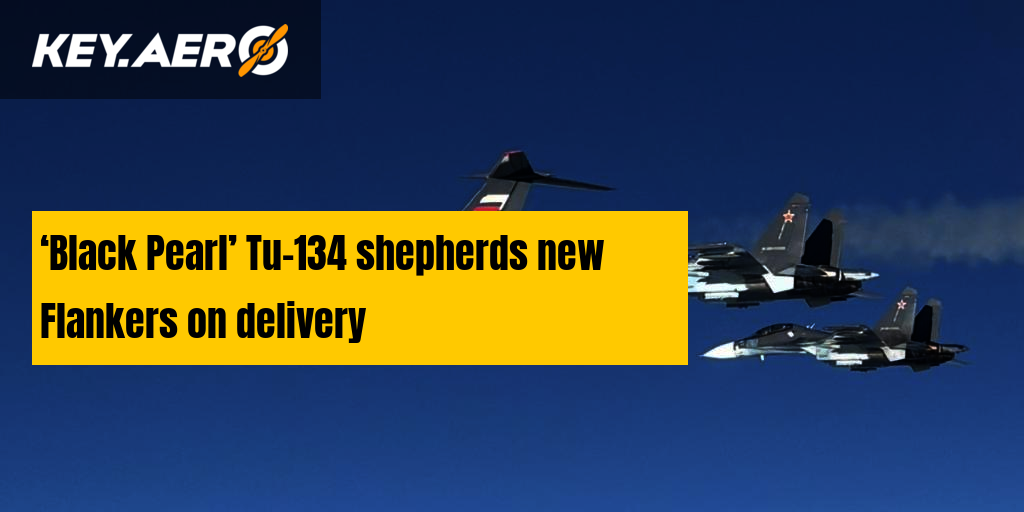 ‘Black Pearl’ Tu-134 shepherds new Flankers on delivery