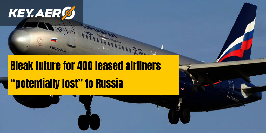 Bleak future for 400 leased airliners “potentially lost” to