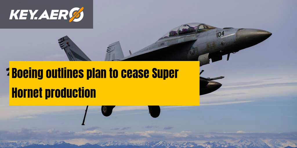 Boeing outlines plan to cease Super Hornet production