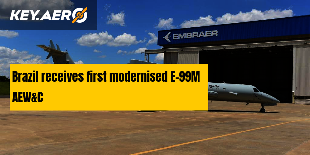 Brazil receives first modernised E-99M AEW&C