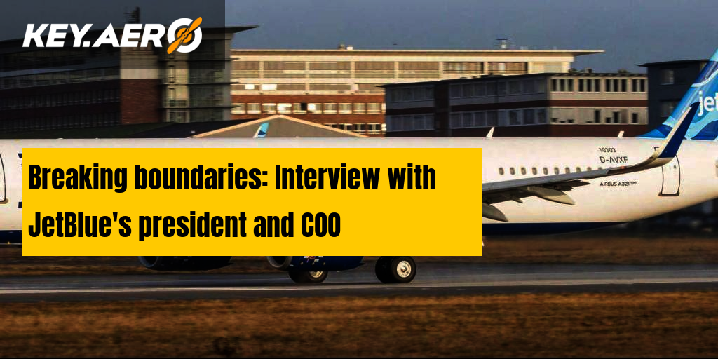 Breaking boundaries: Interview with JetBlue's president and COO