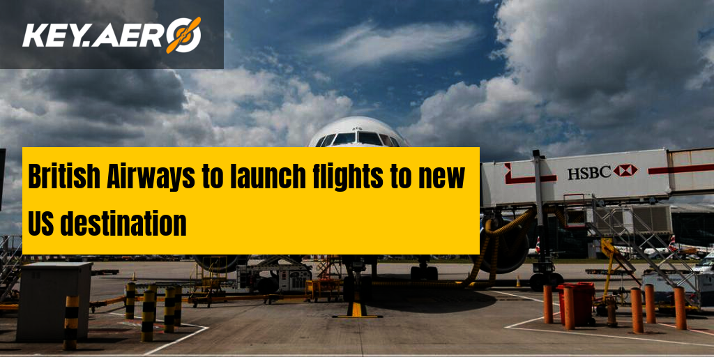 British Airways to launch flights to new US destination