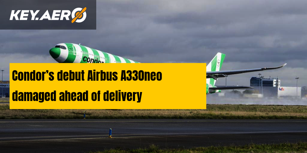 Condor’s debut Airbus A330neo damaged ahead of delivery