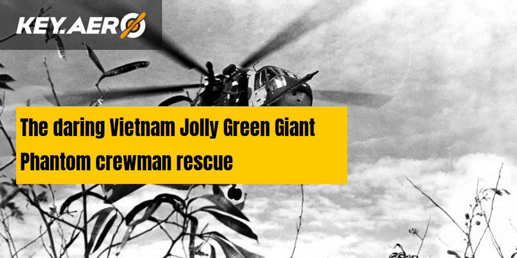 The daring Vietnam Jolly Green Giant Phantom crewman rescue