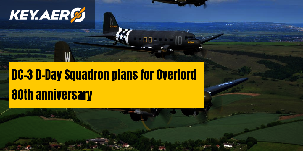 DC-3 D-Day Squadron plans for Overlord 80th anniversary