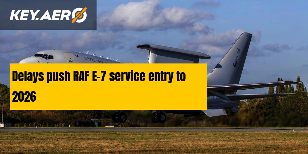 Delays push RAF E-7 service entry to 2026