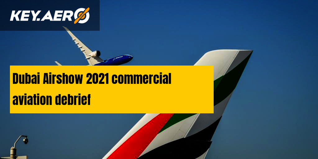 Dubai Airshow 2021 commercial aviation debrief