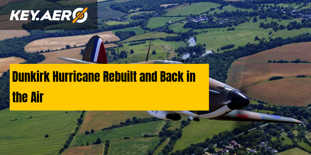 Dunkirk Hurricane Rebuilt and Back in the Air
