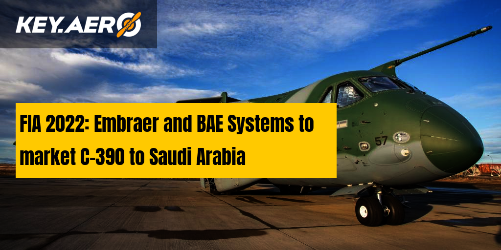 Embraer and BAE Systems to market C-390 to Saudi Arabia