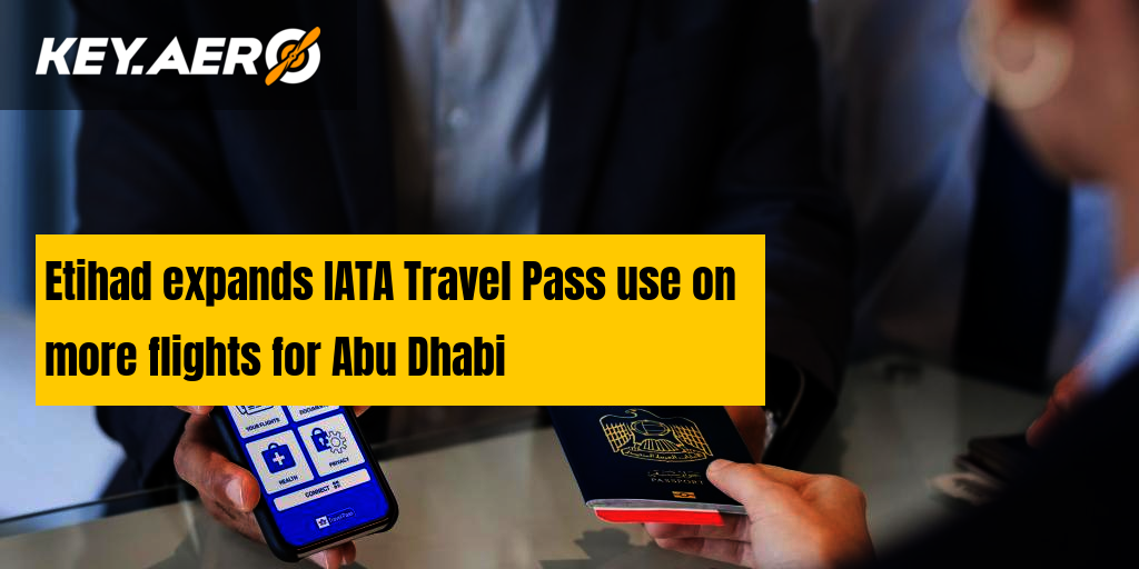 Etihad expands IATA Travel Pass use on more flights for Abu