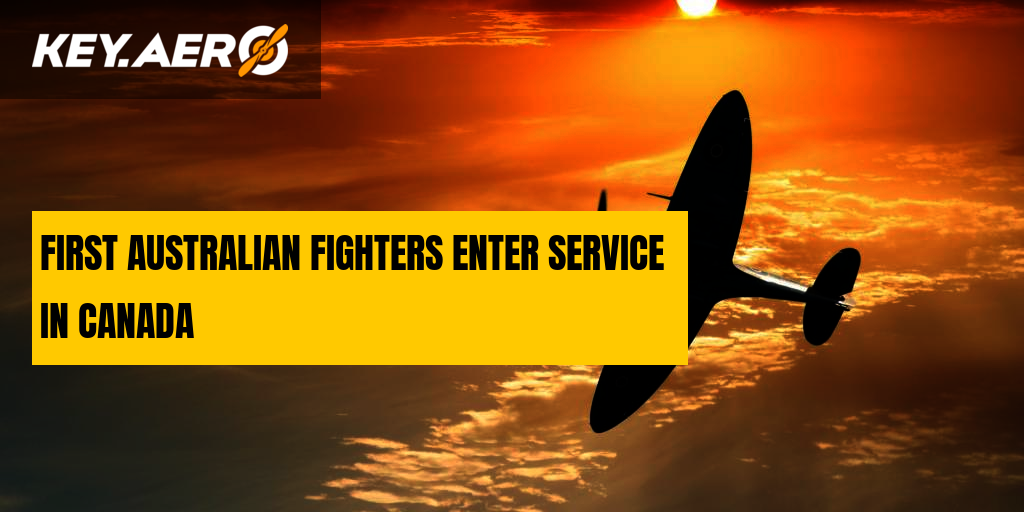 FIRST AUSTRALIAN FIGHTERS ENTER SERVICE IN CANADA
