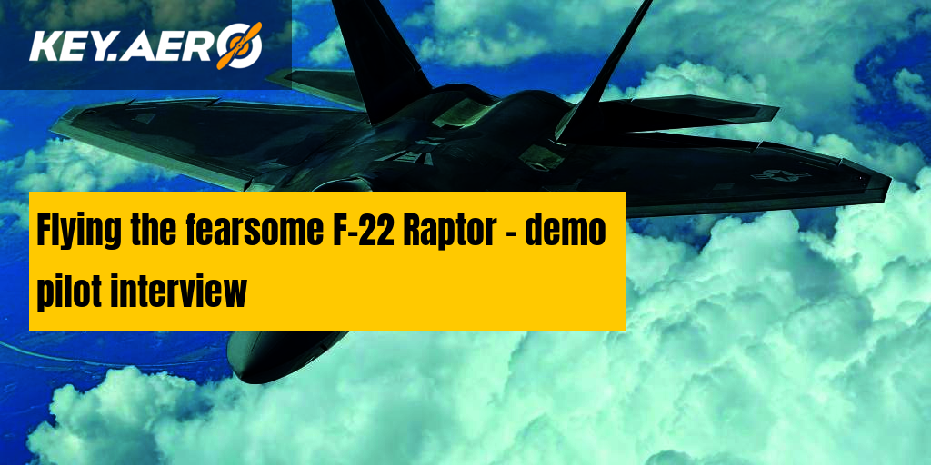 Flying the fearsome F-22 Raptor - demo pilot interview