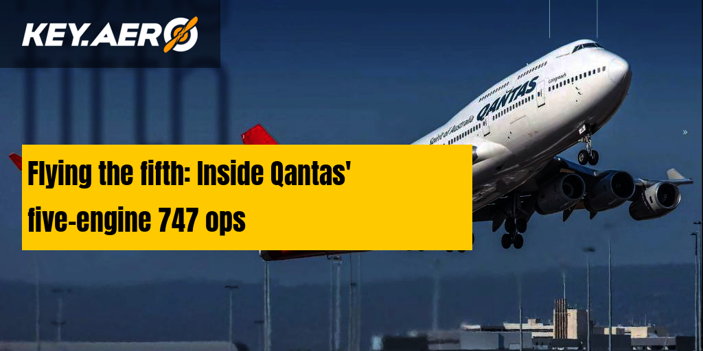 Flying the fifth: Inside Qantas' five-engine 747 ops