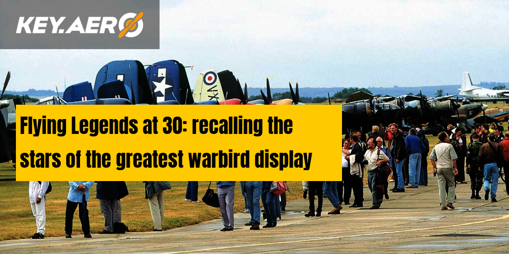 Flying Legends at 30: recalling the stars of the greatest warbird display