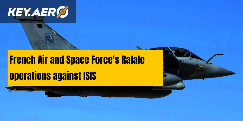 French Air and Space Force's Rafale operations against ISIS
