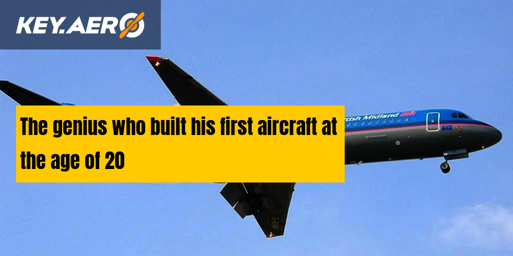 The genius who built his first aircraft at the age of 20