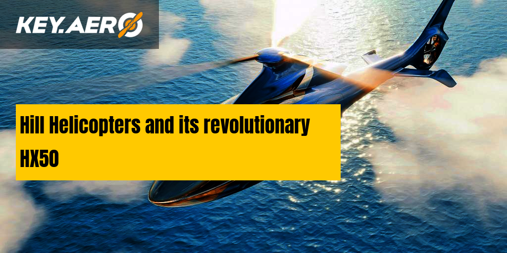 Hill Helicopters and its revolutionary HX50