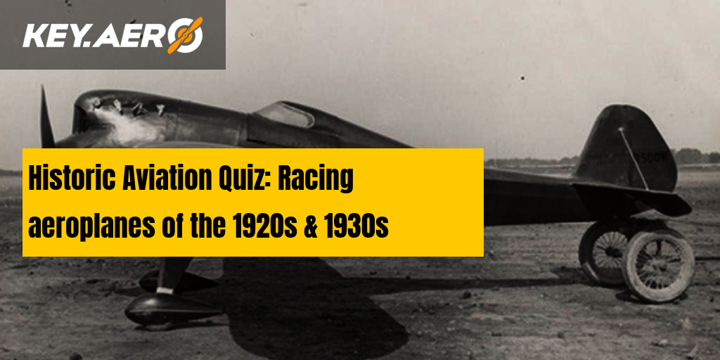 HISTORIC AVIATION QUIZ: 1920s & 30s RACERS