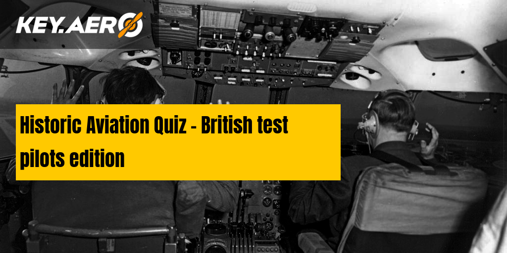 Historic Aviation Quiz - British test pilots edition