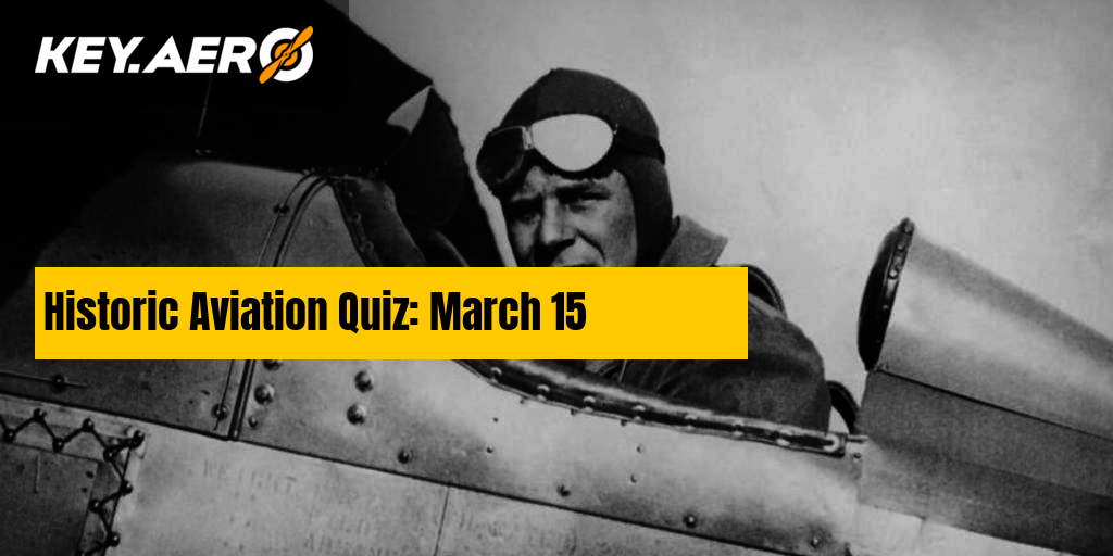 Historic Aviation Quiz: March 15