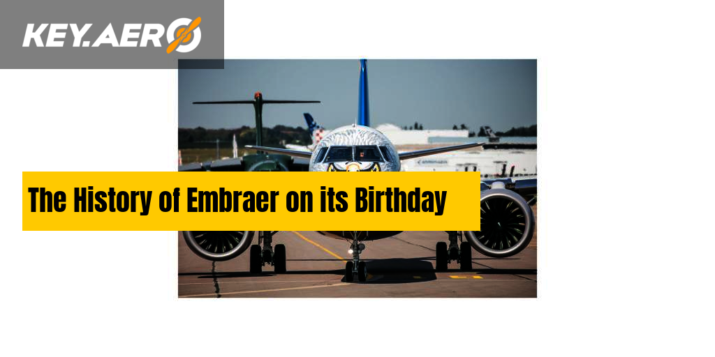 The History of Embraer on its Birthday