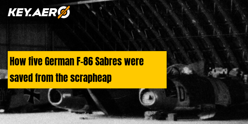 How five German F-86 Sabres were saved from the scrapheap