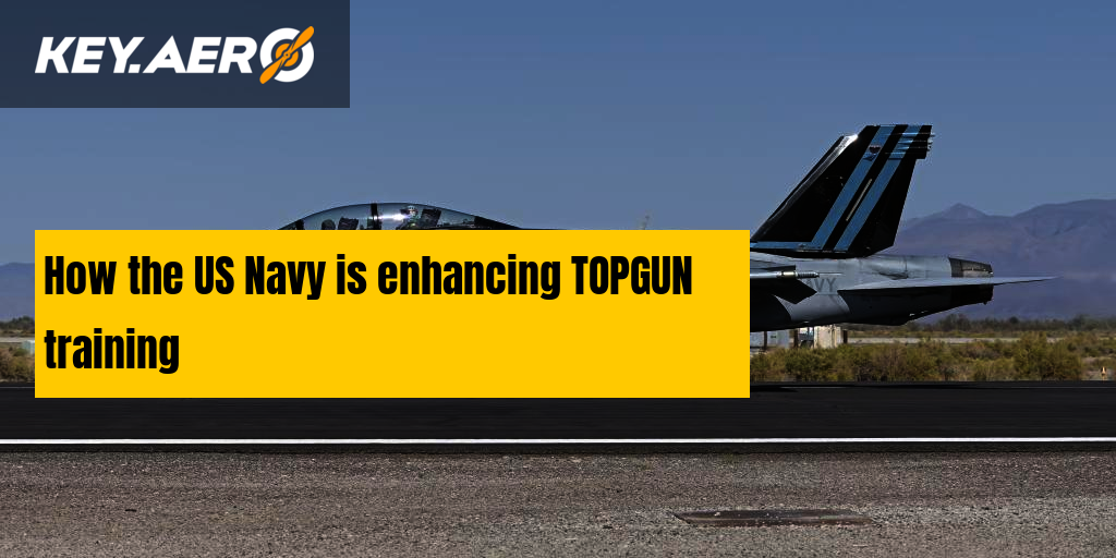 How the US Navy is enhancing TOPGUN training