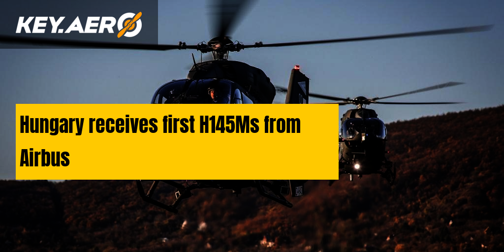 Hungary receives first H145Ms from Airbus