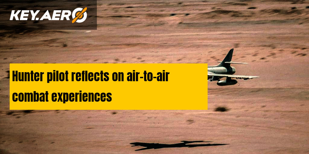 Hunter pilot reflects on air-to-air combat experiences