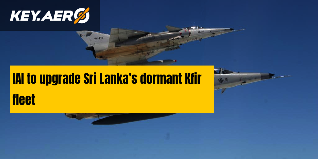IAI to upgrade Sri Lanka’s dormant Kfir fleet