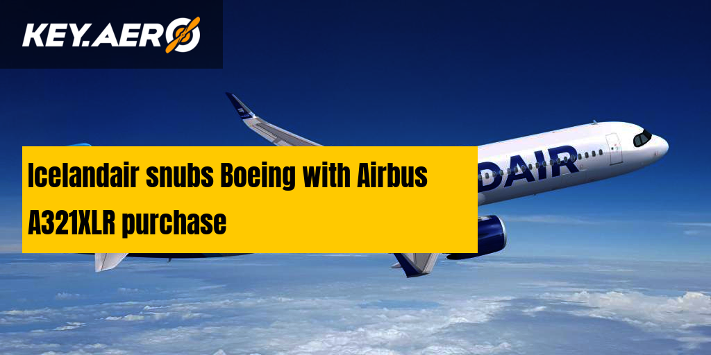 Icelandair snubs Boeing with Airbus A321XLR purchase