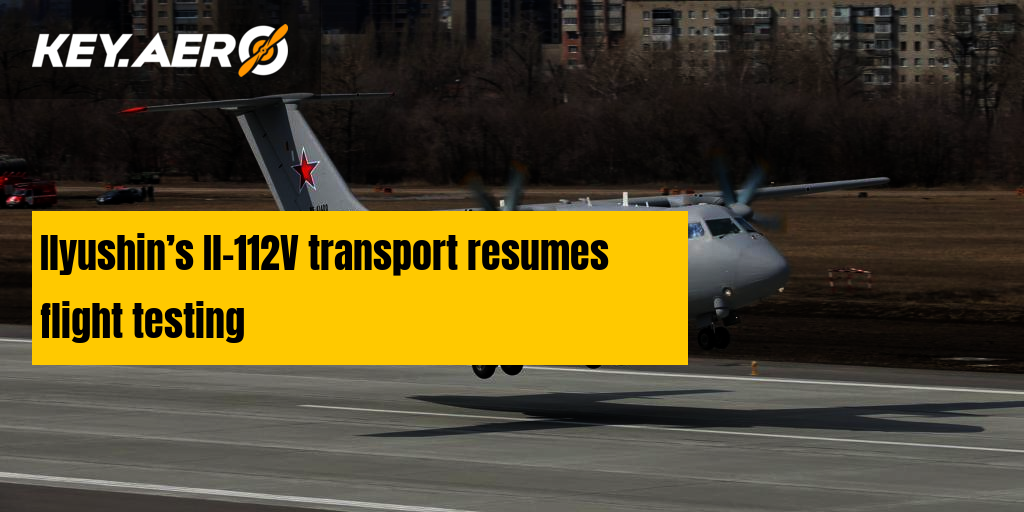 Ilyushin’s Il-112V transport resumes flight testing
