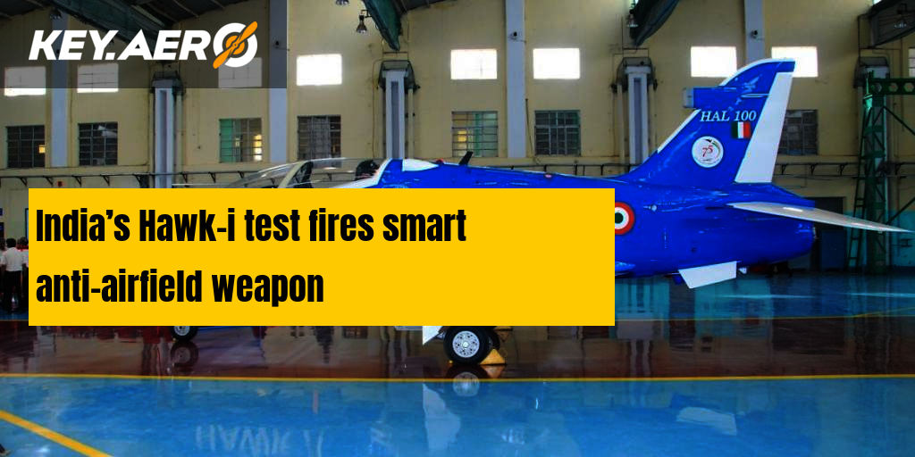 India’s Hawk-i test fires smart anti-airfield weapon